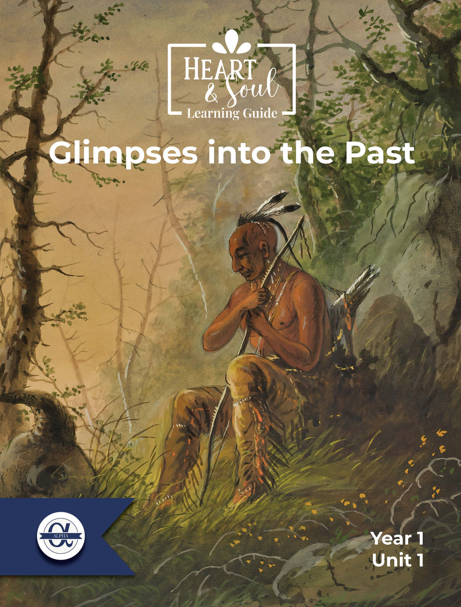 Alpha Heart & Soul Learning Guide: Glimpses into the Past (AH Collecti ...
